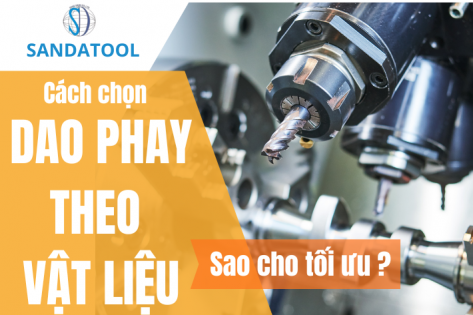 Hướng Dẫn Chọn Dao Phay CNC Theo Vật Liệu Sandatool